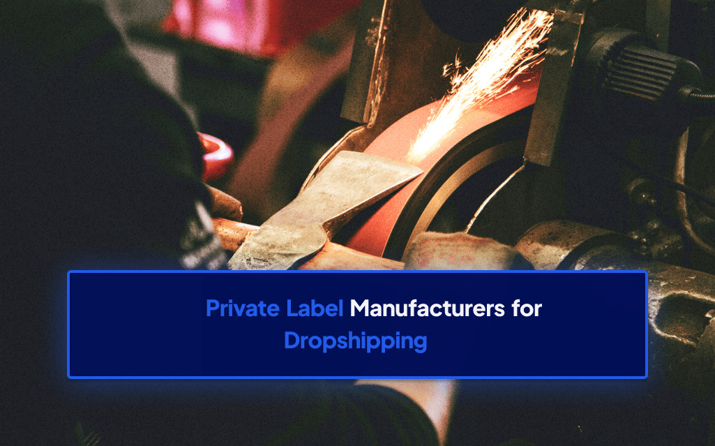 22 Private Label Manufacturers for Dropshipping | Dropship